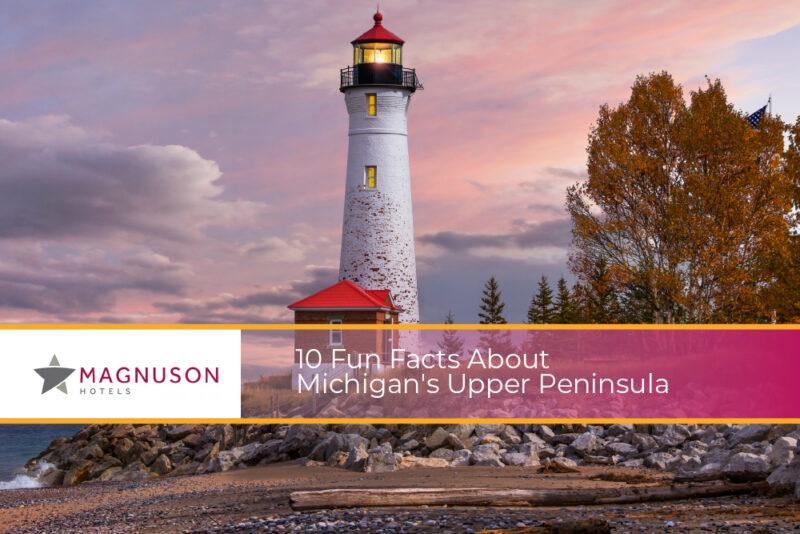 10 Fun Facts About Michigan's Upper Peninsula